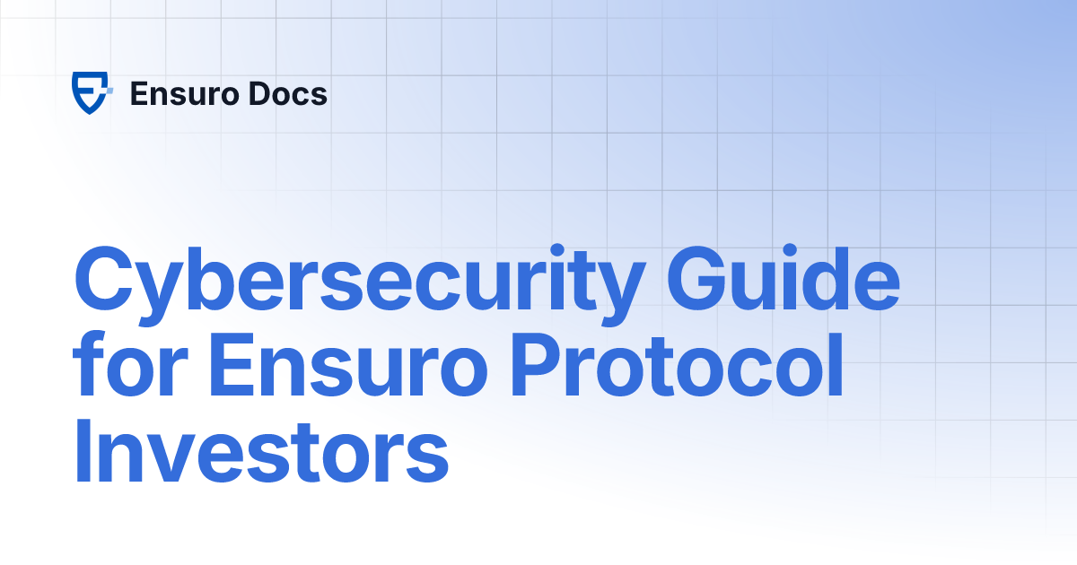 Cybersecurity Guide for Ensuro Protocol Investors | Ensuro Docs